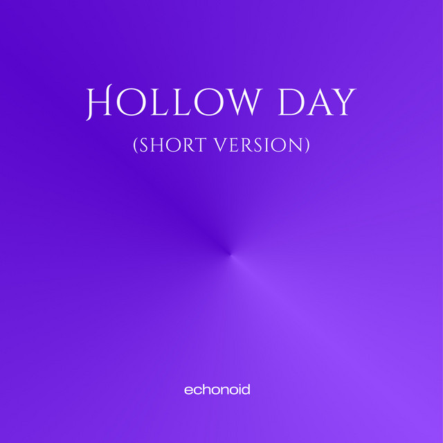 Hollow Day (Short Version) - Single by echonoid | Spotify
