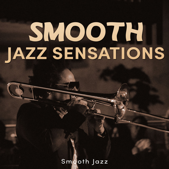 Smooth Jazz Sensations - Album by Smooth Jazz | Spotify
