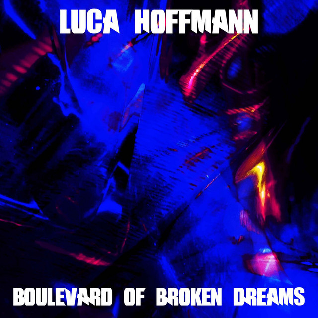 Boulevard of Broken Dreams - Single by Luca Hoffmann | Spotify