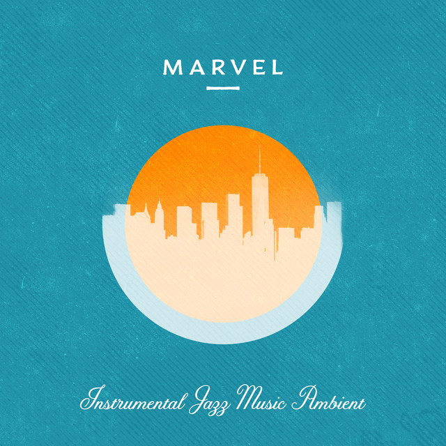 Marvel - Album by Instrumental Jazz Music Ambient | Spotify