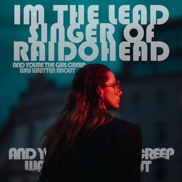 I'm the Lead Singer of Raidohead and You're the Girl Creep Was Written ...