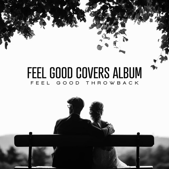 Feel Good Covers Album - Album by Feel Good Throwback | Spotify