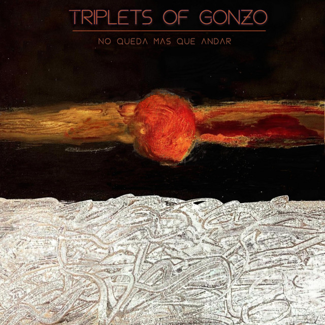 No Queda Más Que Andar - Album by Triplets of Gonzo | Spotify