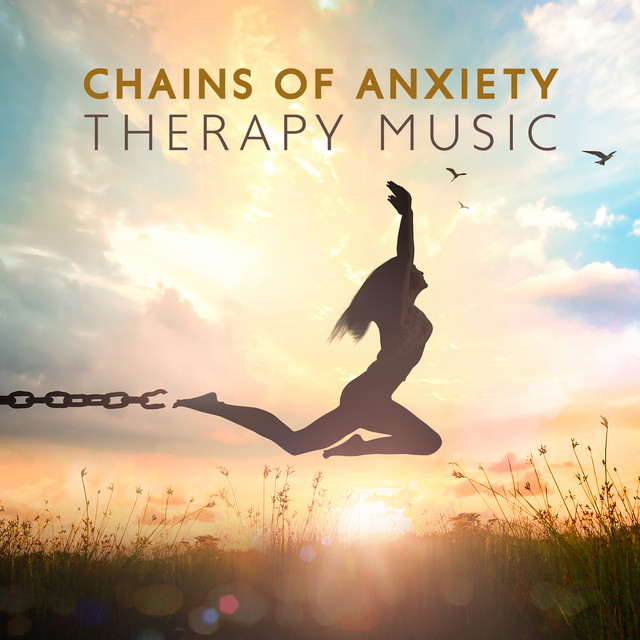 Chains of Anxiety: Therapy Music to Release Stress to Achieve Greater ...