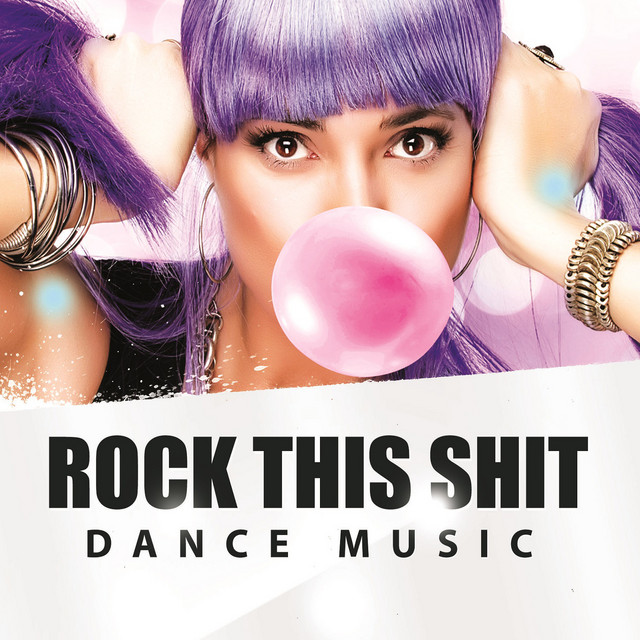 Rock This Shit - Dance Music - Compilation by Various Artists | Spotify