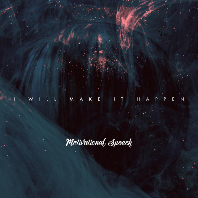 I WILL MAKE IT HAPPEN - Audiobook by Motivational Speech | Spotify