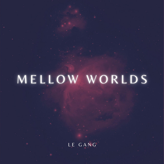 Mellow Worlds - Album by Le Gang | Spotify