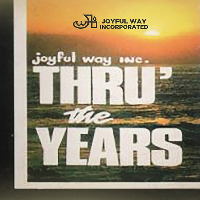 Thru' The Years - Album by Joyful Way Incorporated | Spotify