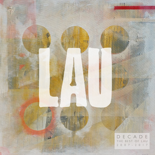 Decade: The Best of Lau (2007 - 2017) - Compilation by Lau | Spotify