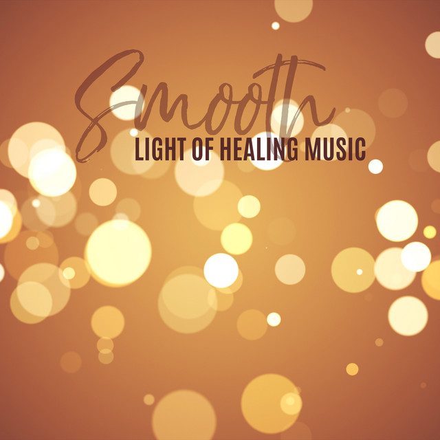Smooth Light of Healing Music (Feel Healing, Meditate and Alleviate ...