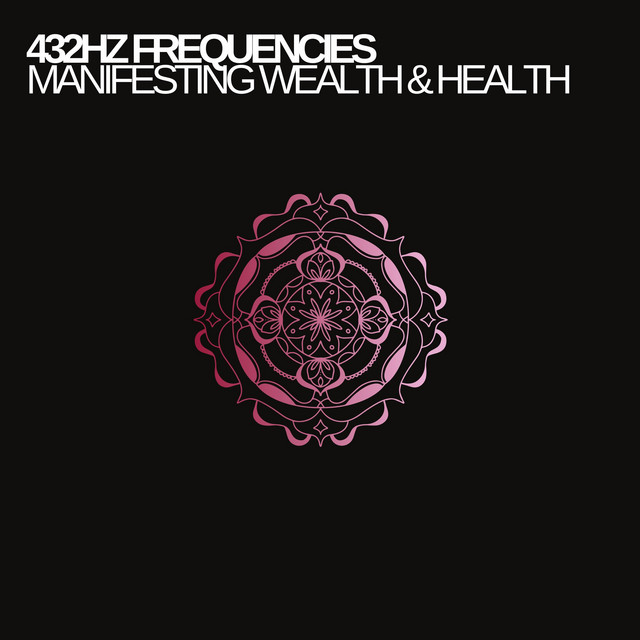 432 Hz Manifesting Wealth & Health - Album by Earth Frequencies | Spotify
