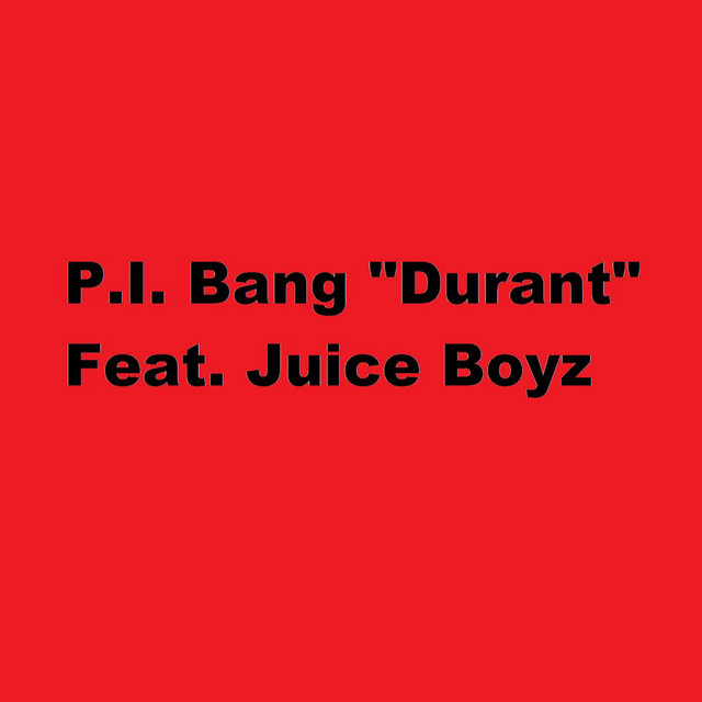 Durant (feat. Juice Boyz) - Single by P.I. Bang | Spotify