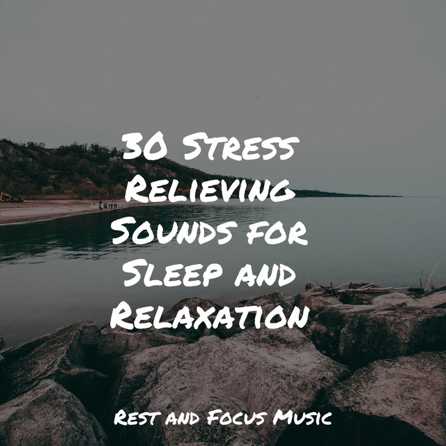 30 Stress Relieving Sounds for Sleep and Relaxation - Album by ...