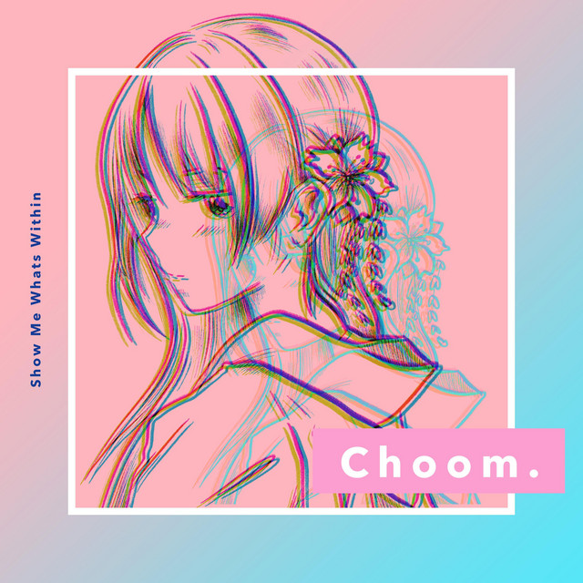 Show Me Whats Within - song and lyrics by Choom. | Spotify