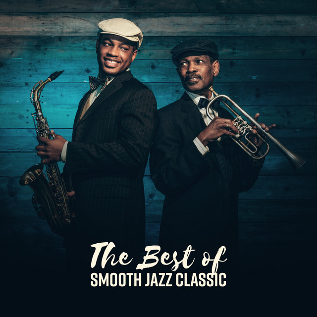 The Best of Smooth Jazz Classic - Compilation by Various Artists | Spotify