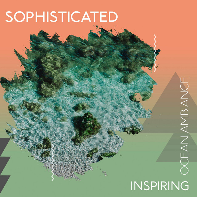 zZz Sophisticated Inspiring Ocean Ambiance zZz - Album by Ocean Waves ...