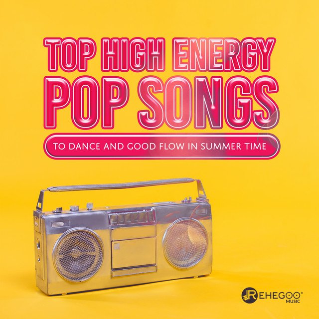 Top High Energy Pop Songs (To Dance and Good Flow in Summer Time ...