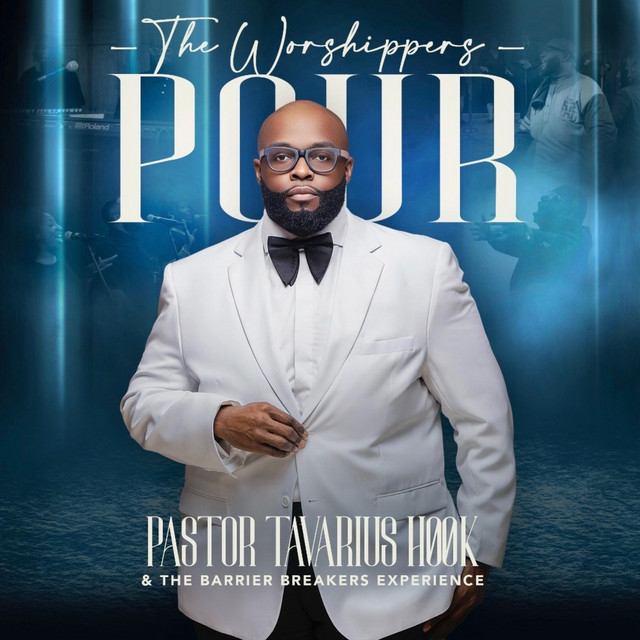 The Worshippers Pour - Album by Pastor Tavarius Hook | Spotify