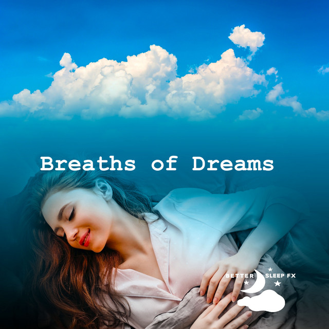 Breaths of Dreams - Album by Better Sleep FX | Spotify