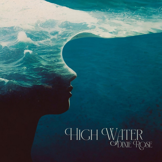 High Water - EP by Dixie Rose | Spotify