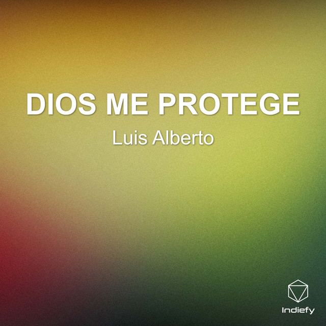 DIOS ME PROTEGE - Single by Luis Alberto | Spotify