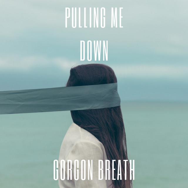 Pulling Me Down - song and lyrics by Gorgon Breath | Spotify