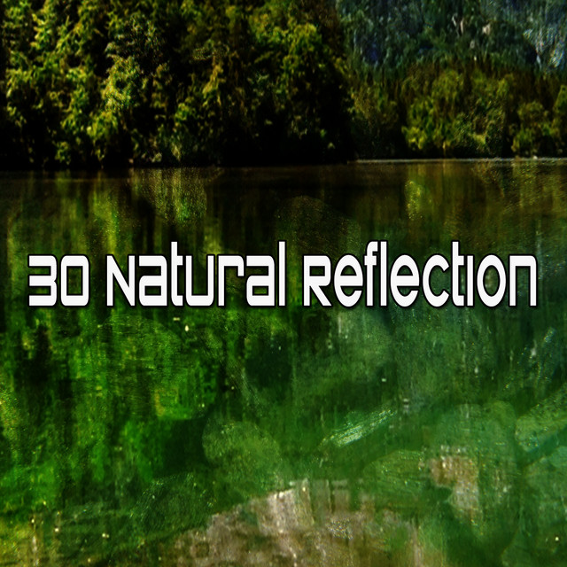 30 Natural Reflection - Album by Sleep Sounds of Nature | Spotify