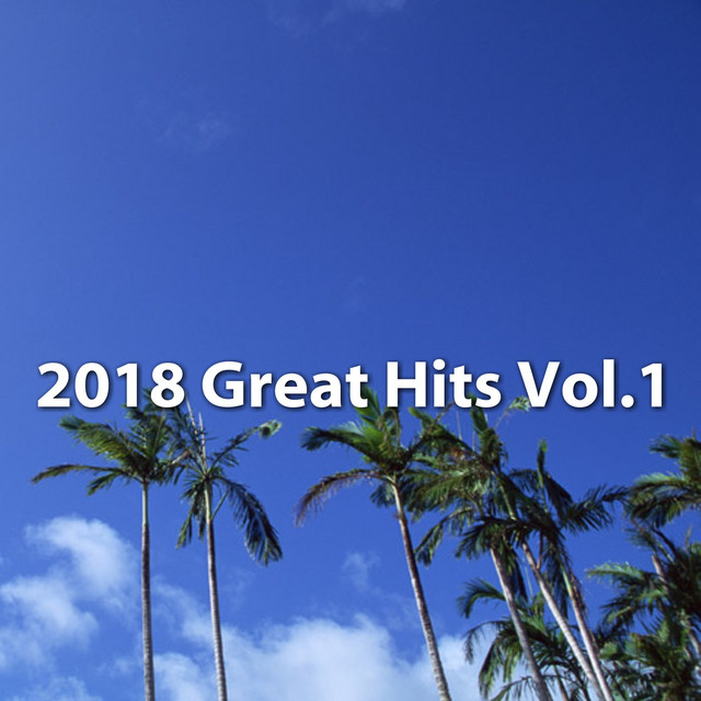 2018 Great Hits Vol.1 - Compilation by Various Artists | Spotify