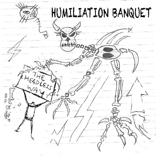 Humiliation Banquet - Album by The Headless Way | Spotify