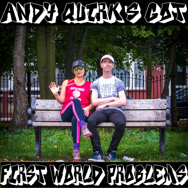 Andy Quirk's Got First World Problems - Album by Andy Quirk | Spotify
