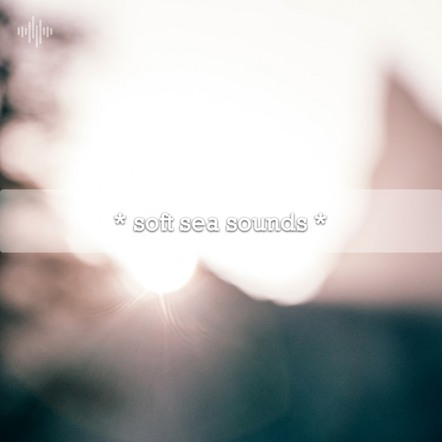 * soft sea sounds * - Album by Ocean Sounds | Spotify