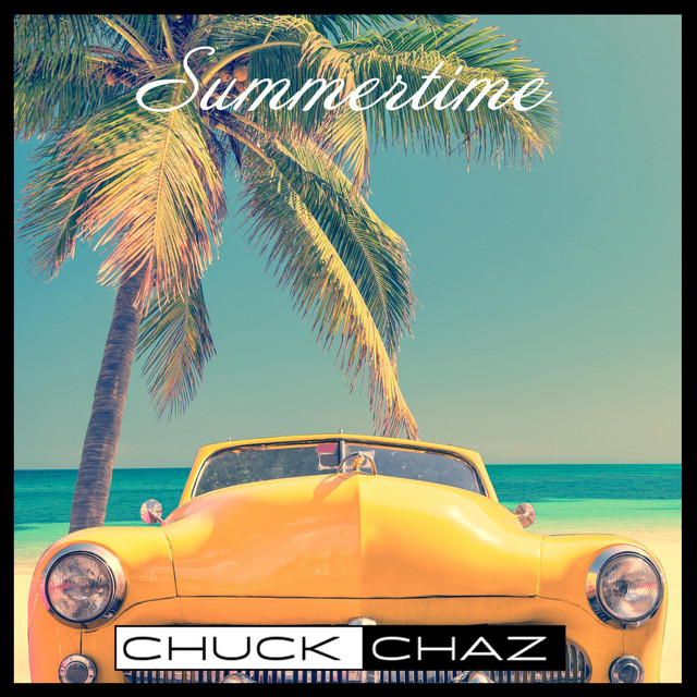 Summertime - song and lyrics by Chuck Chaz | Spotify