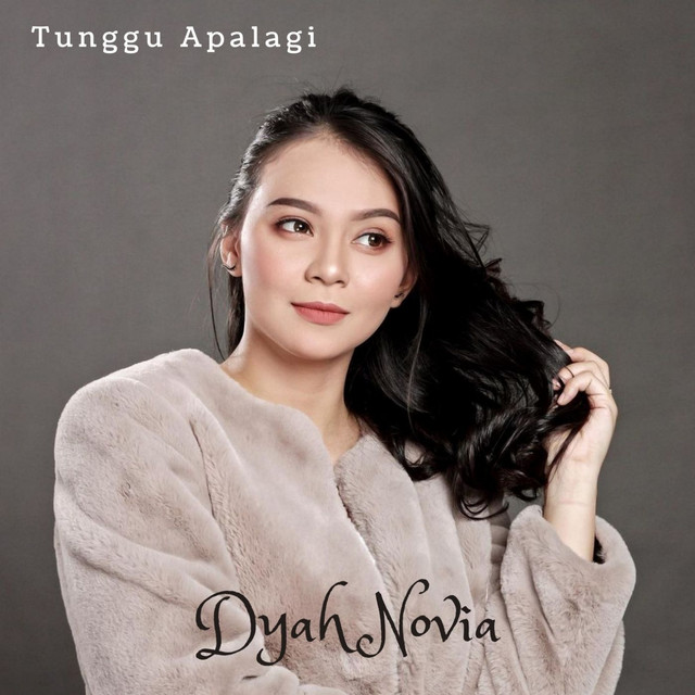 Tunggu Apalagi - Single by Dyah Novia | Spotify