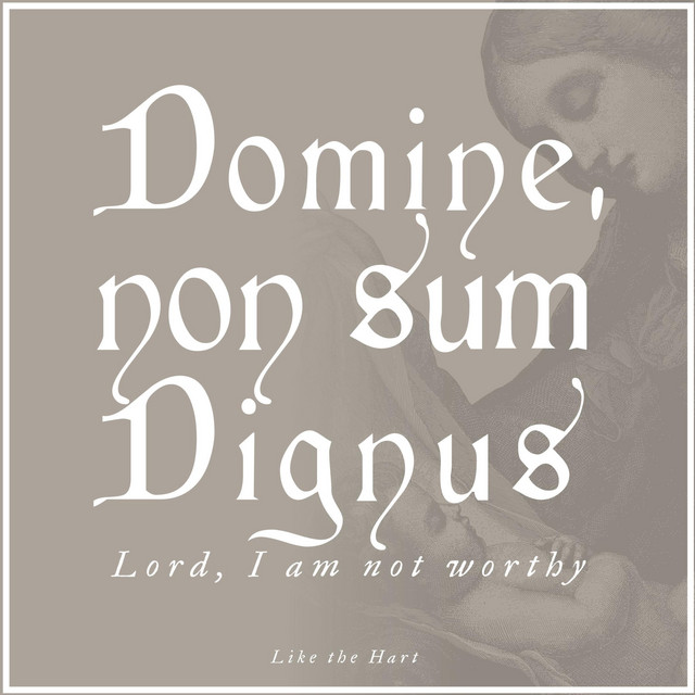 Domine Non Sum Dignus - Single by Like the Hart | Spotify