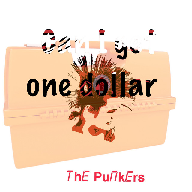 Can I Get One Dollar - Single by ThePunkers | Spotify