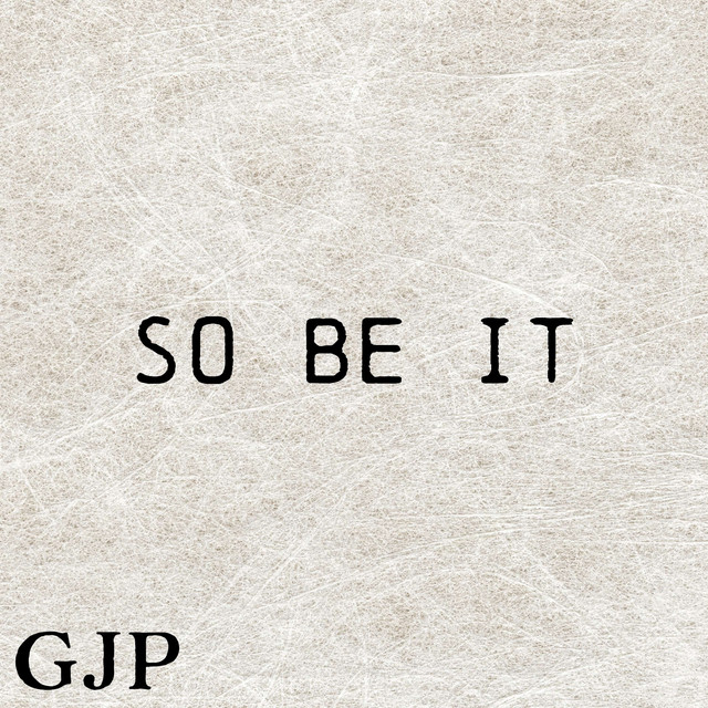 So Be It - Single by GJP | Spotify