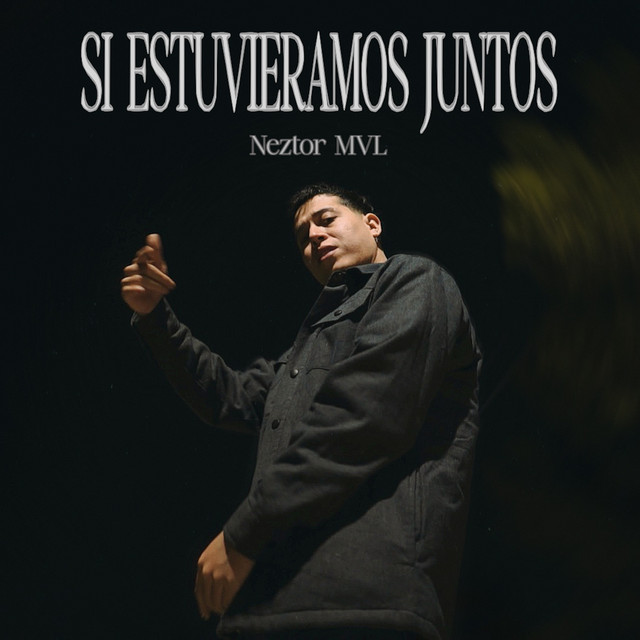 Si Estuvieramos Juntos - Single by Neztor mvl | Spotify