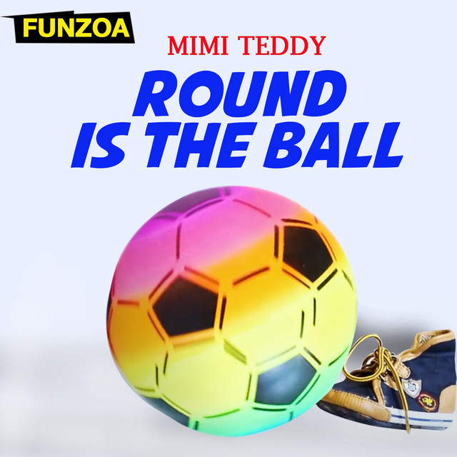 Round Is The Ball - Single by Mimi Teddy | Spotify