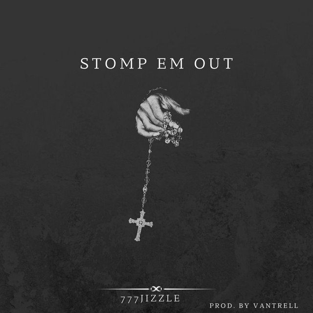 Stomp Em Out - Single by 777Jizzle | Spotify