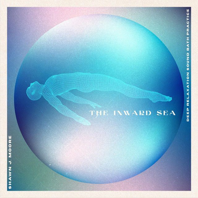 The Inward Sea: Deep Relaxation Sound Bath Practice - song and lyrics ...