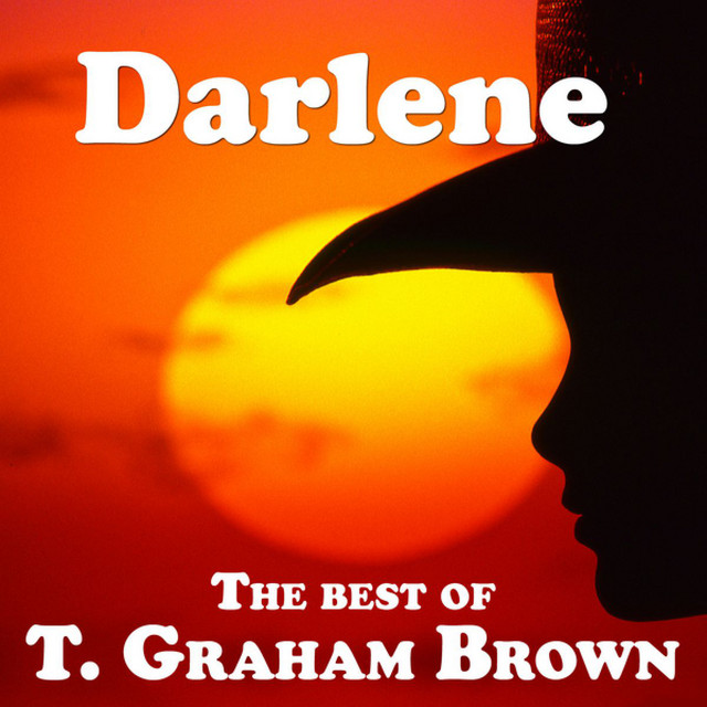 Darlene - The Best Of T. Graham Brown - Compilation by T. Graham Brown ...