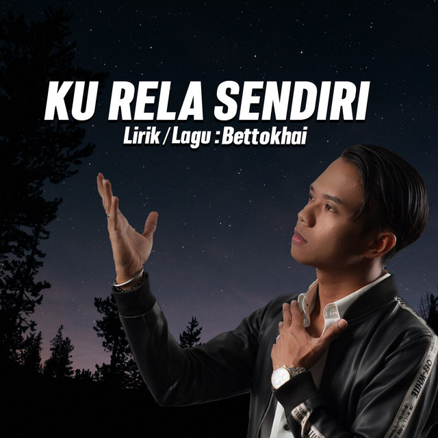 Ku Rela Sendiri - song and lyrics by Bettokhai | Spotify