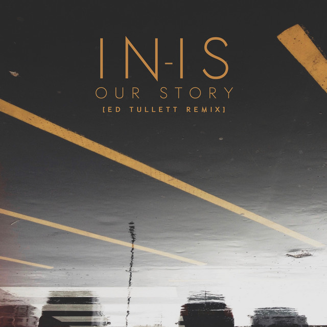 Our Story (Ed Tullett Remix) – Single de IN-IS | Spotify