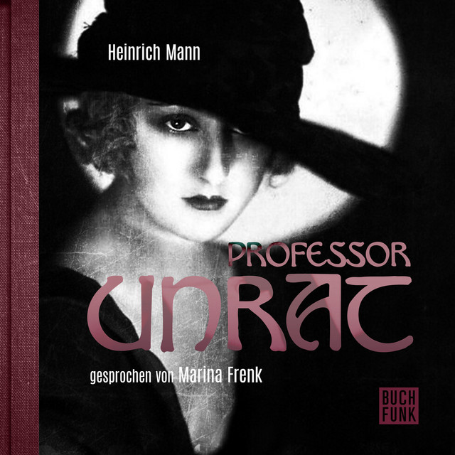 Kapitel 23 - Professor Unrat - song and lyrics by Heinrich Mann, Marina ...