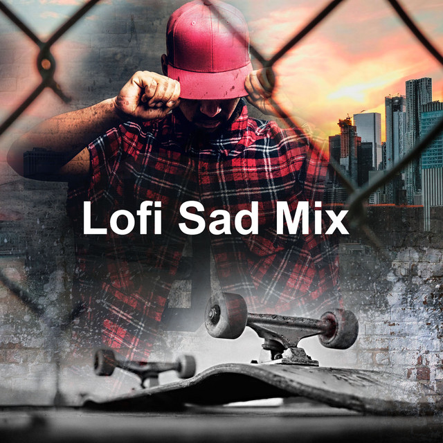 Lofi Sad Mix - Album by Lofi Sad | Spotify