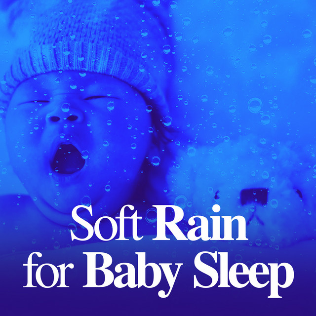Soft Rain for Baby Sleep ! ! ! ! - Album by Baby Sleep Rain | Spotify