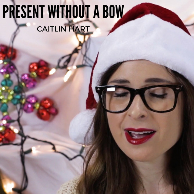 Present Without a Bow - Single by Caitlin Hart | Spotify