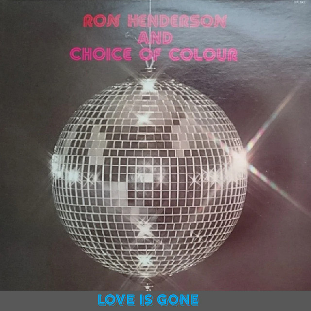 Love Is Gone - Single by Ron Henderson & Choice Of Colour | Spotify