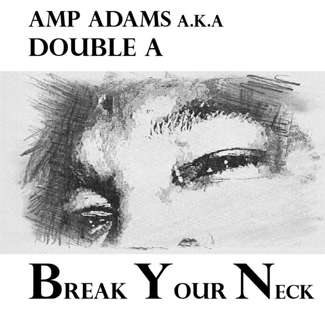 BPM and key for Break Your Neck by Amp Adams Aka Double A | Tempo for ...