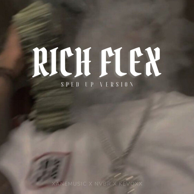 Rich Flex Sped Up (Remix) - Single by Xanemusic | Spotify